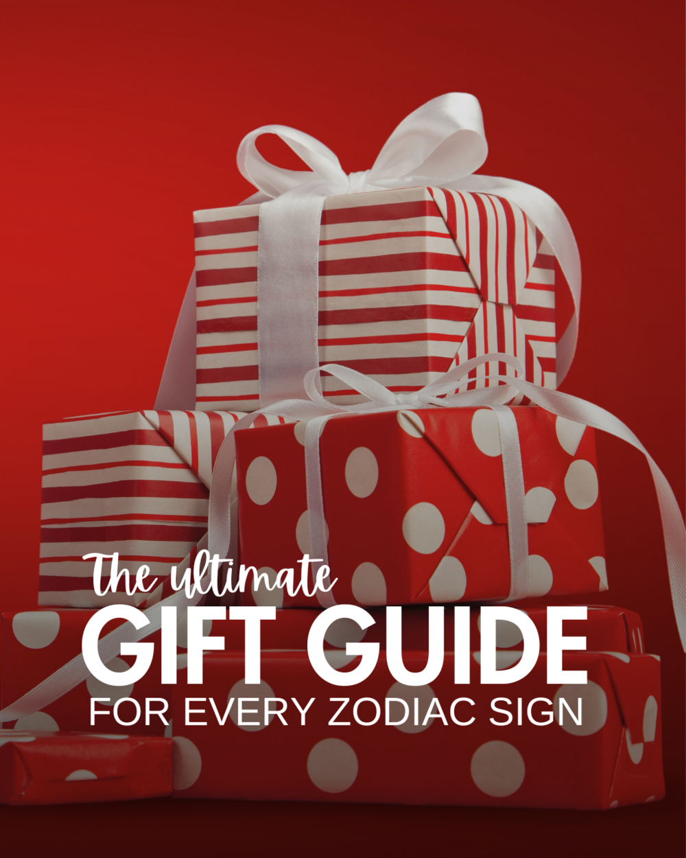 THE ULTIMATE GIFT GUIDE FOR EVERY ZODIAC SIGN